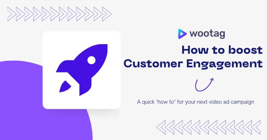 How to boost Customer Engagement - Blogs @ Wootag.com
